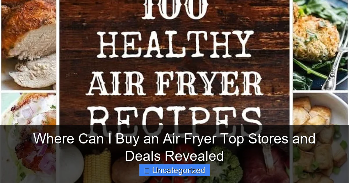 Where Can I Buy An Air Fryer Top Stores And Deals Revealed Where Can I Buy An Air Fryer Top Stores And Deals Revealed